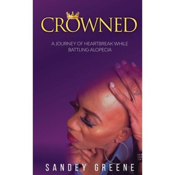 Sandey Greene | Other | Crowned A Journey Of Heartbreak While Battling ...